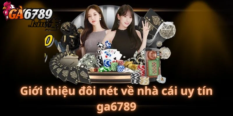Tổng quan về GA6789